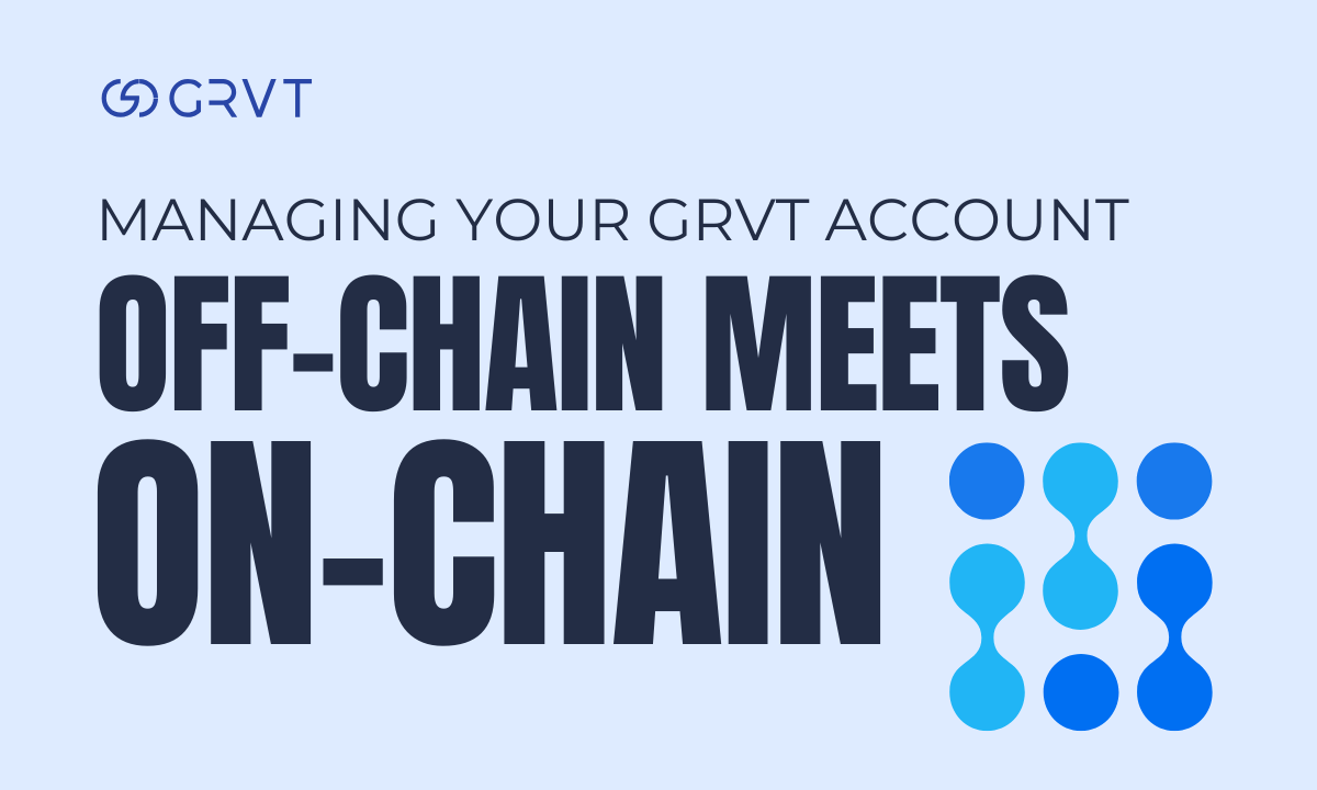 GRVT's Hybrid Model: Off-chain and On-chain Account Management
